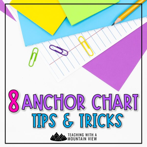 8 Anchor Chart Tips & Tricks - Teaching with a Mountain View