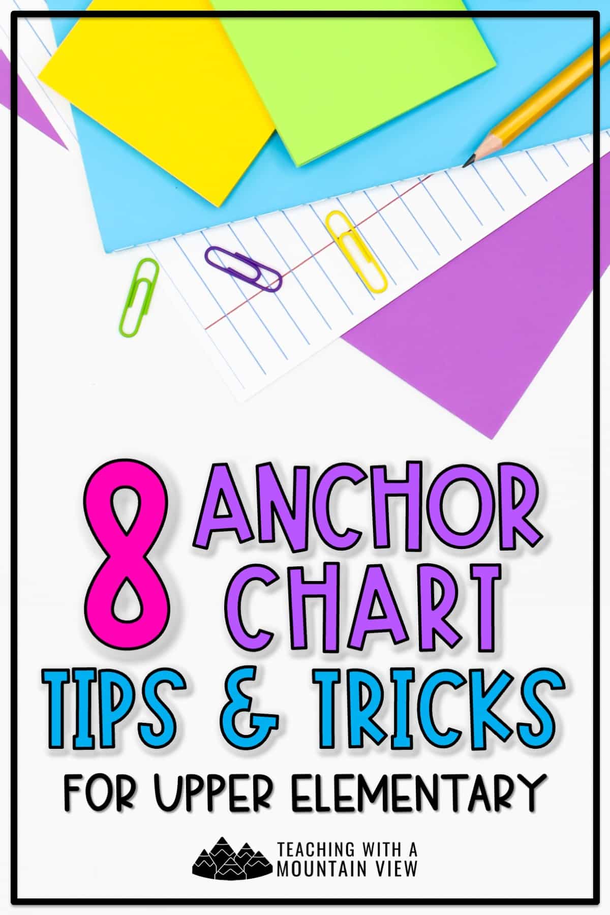 8 Anchor Chart Tips & Tricks - Teaching with a Mountain View