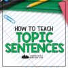 Teaching Topic Sentences - Teaching with a Mountain View