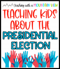 Teaching the Presidential Election - Teaching with a Mountain View