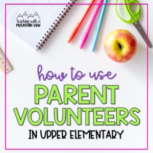 How to BEST Utilize Your Classroom Parent Volunteers - Teaching with a ...