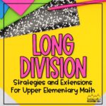 Long Division: Strategies and Extensions for Upper Elementary Math ...