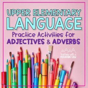 Teaching Adjectives and Adverbs - Teaching with a Mountain View