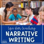 Tips for Teaching Narrative Writing in Upper Elementary - Teaching with ...