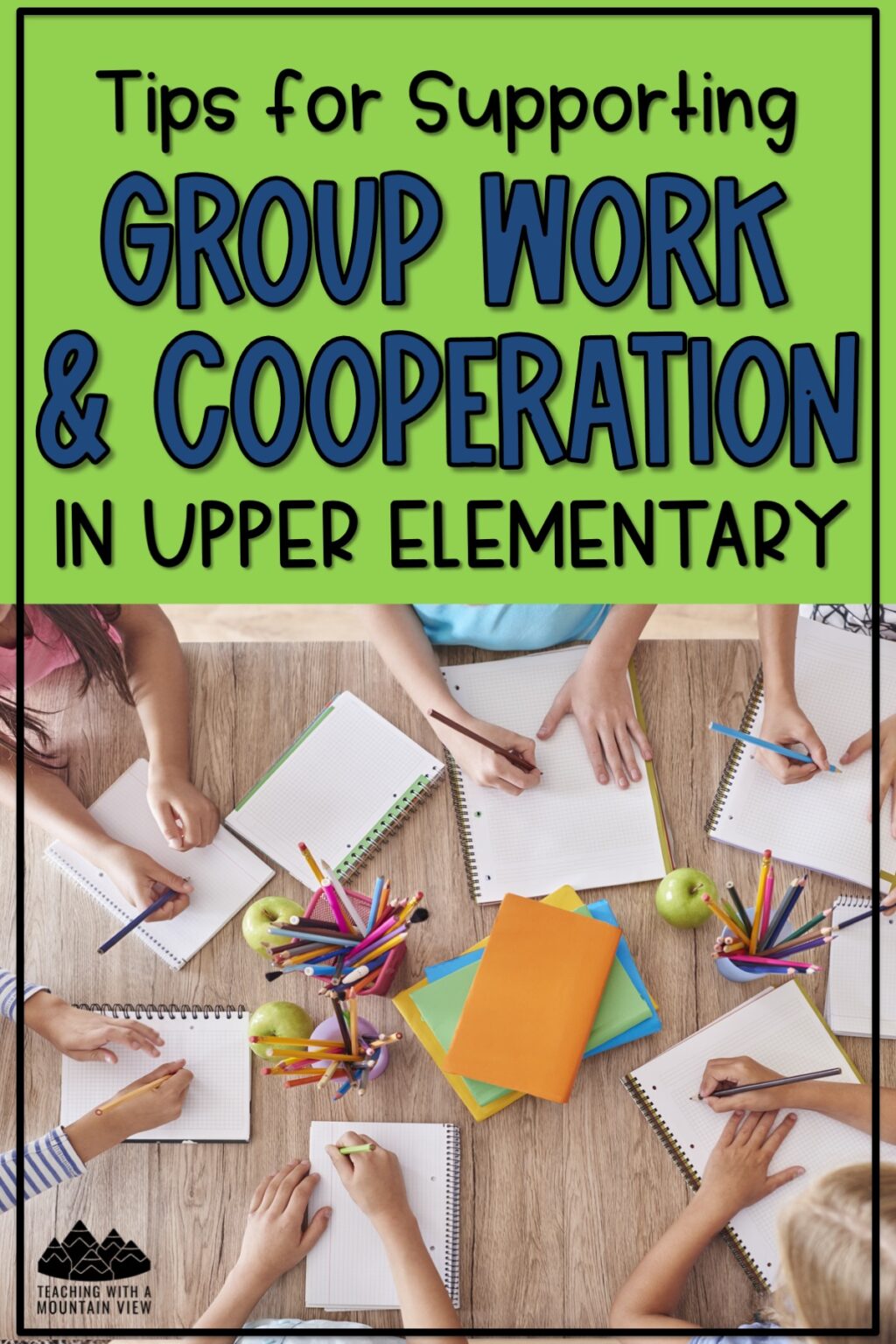 Tips For Supporting Group Work and Collaboration - Teaching with a ...