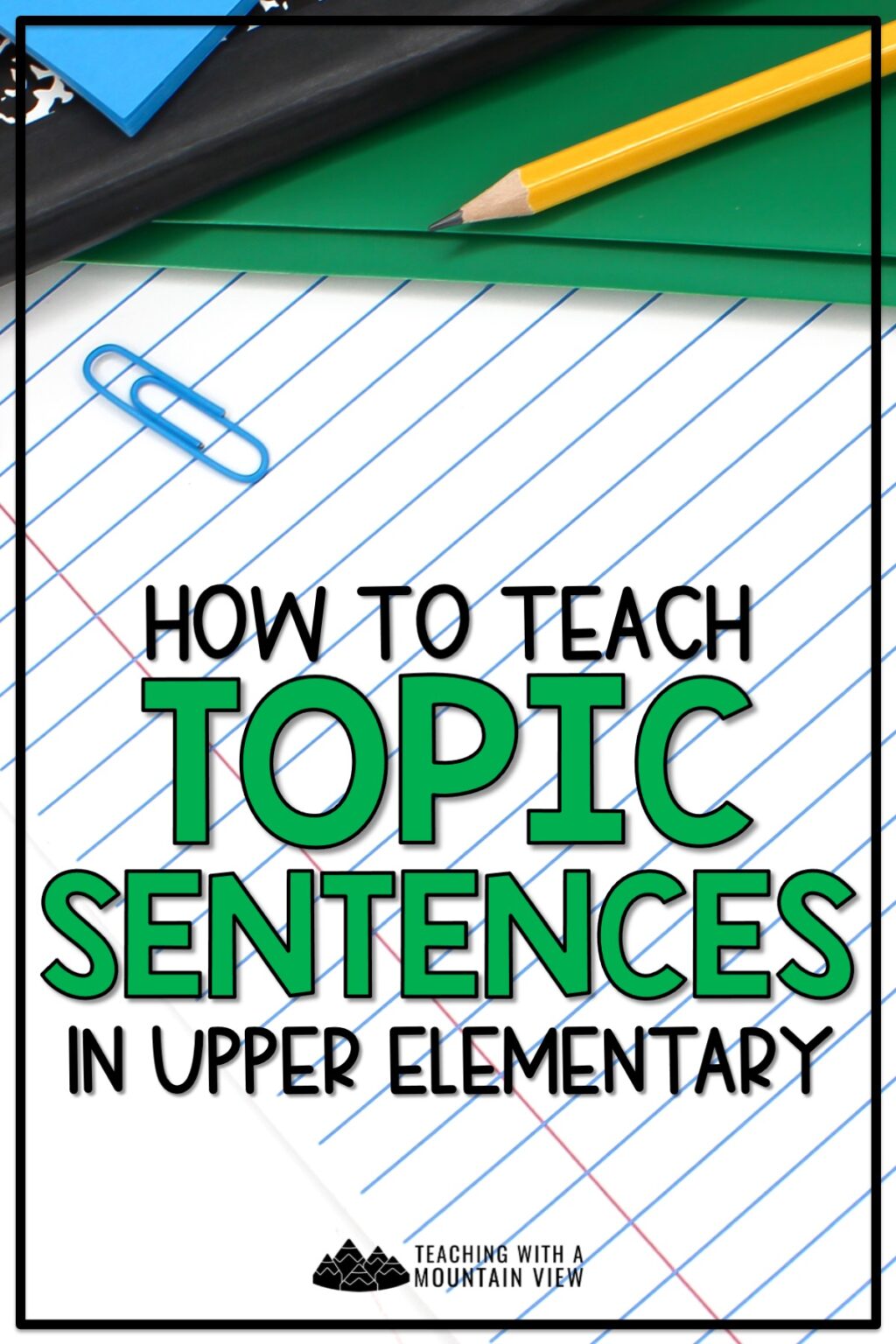 Teaching Topic Sentences - Teaching with a Mountain View