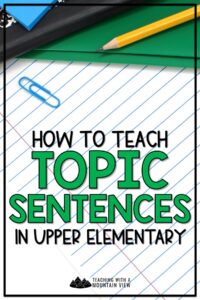 Teaching Topic Sentences - Teaching with a Mountain View