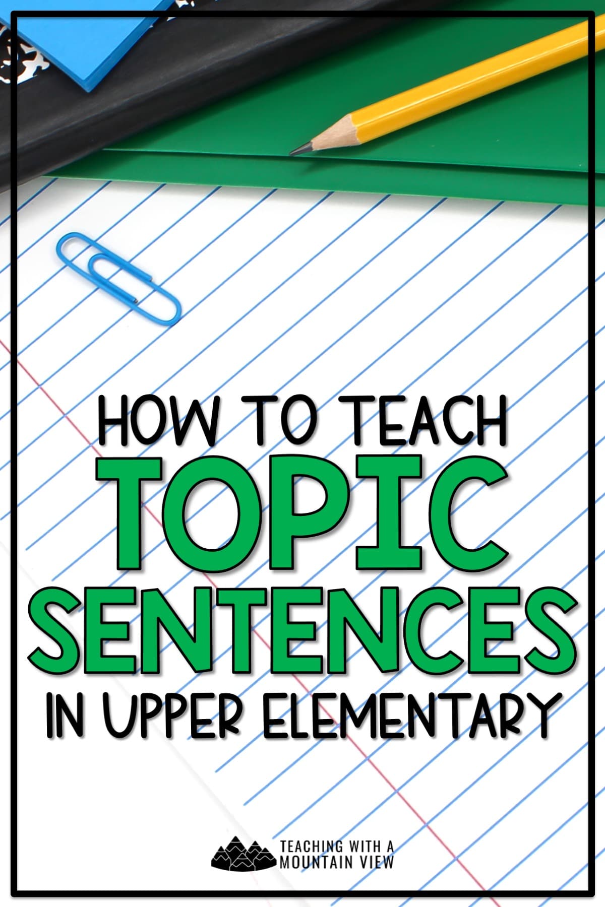 Teaching Topic Sentences - Teaching with a Mountain View