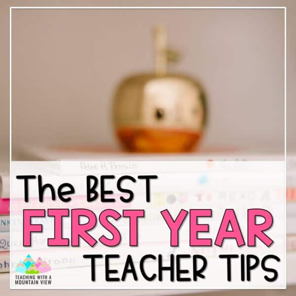 The Best First Year Teacher Tips - Teaching with a Mountain View