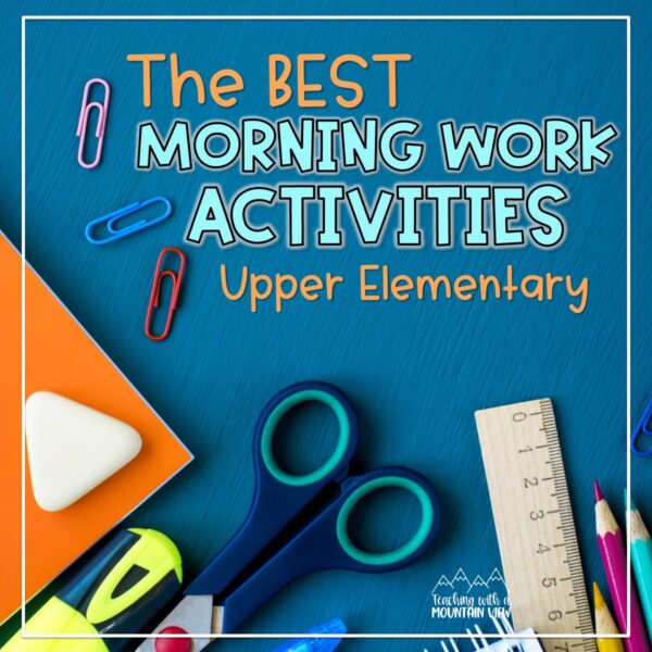The Best Morning Work Activities - Teaching with a Mountain View