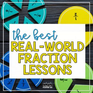 The Best Real-World Fraction Lessons - Teaching with a Mountain View